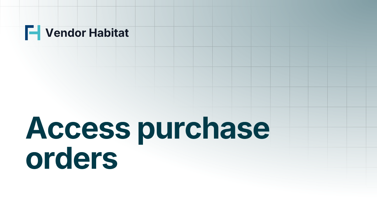 Access purchase orders | Vendor Habitat